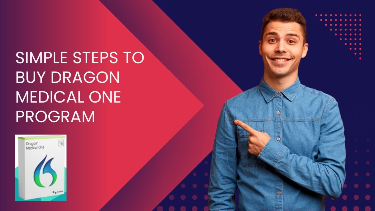 Easy Steps to Buy Dragon Medical One Program - Simple Steps